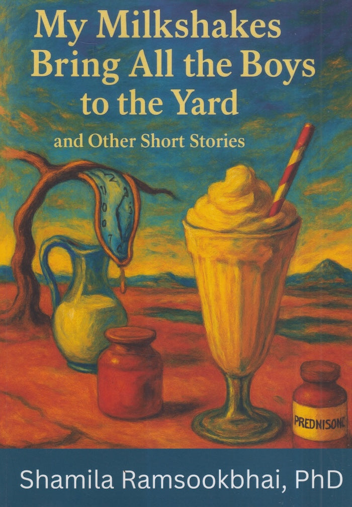 MY MILKSHAKES BRING ALL THE BOYS TO THE YARD AND OTHER SHORT STORIES ...