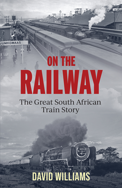 ON THE RAILWAY, the great South African train story – Clarke's Bookshop