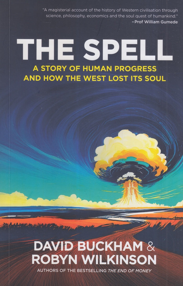 THE SPELL, a story of human progress and how the west lost its soul ...